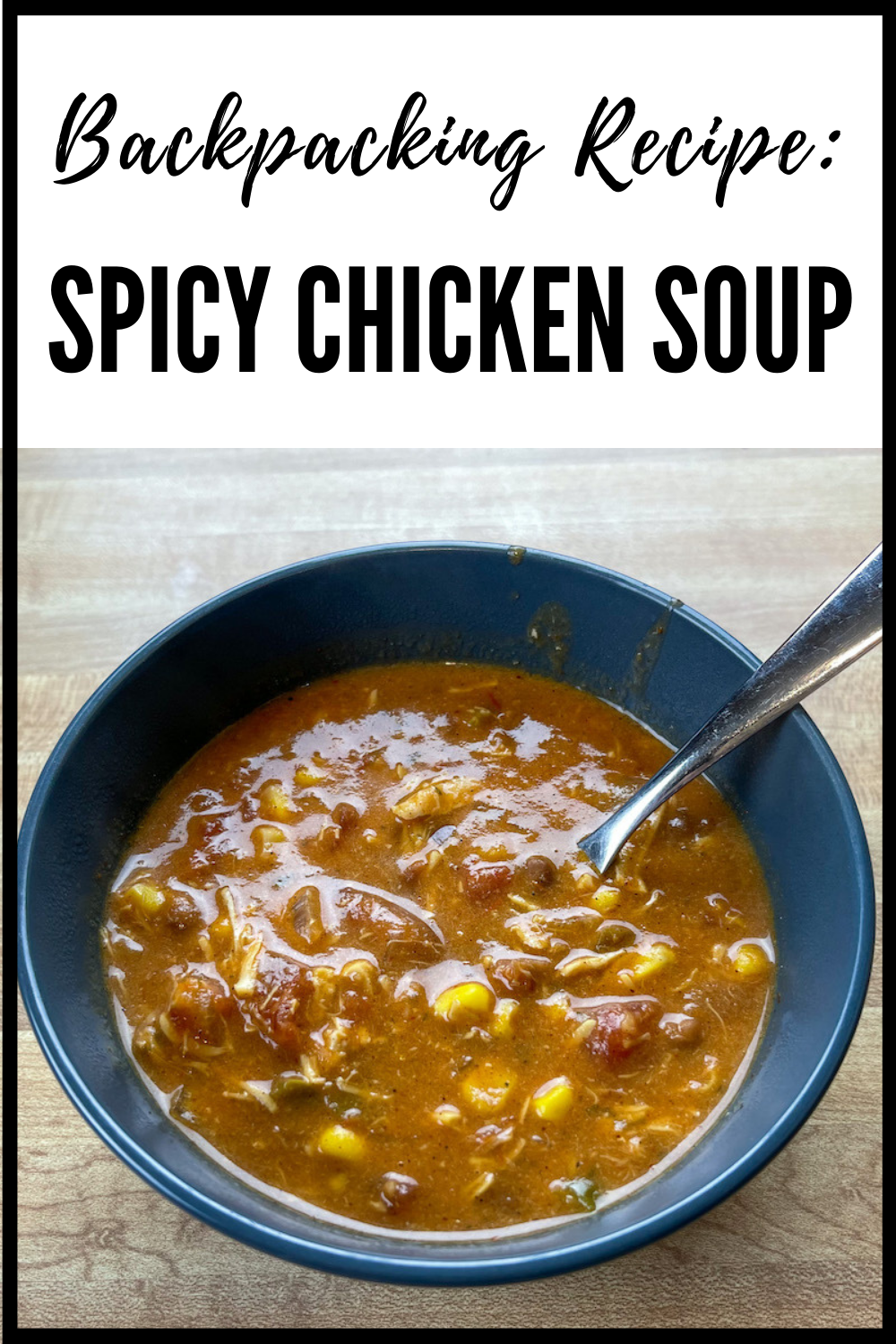 Backpacking Recipe: Spicy Chicken Soup - The Hungry Hiker