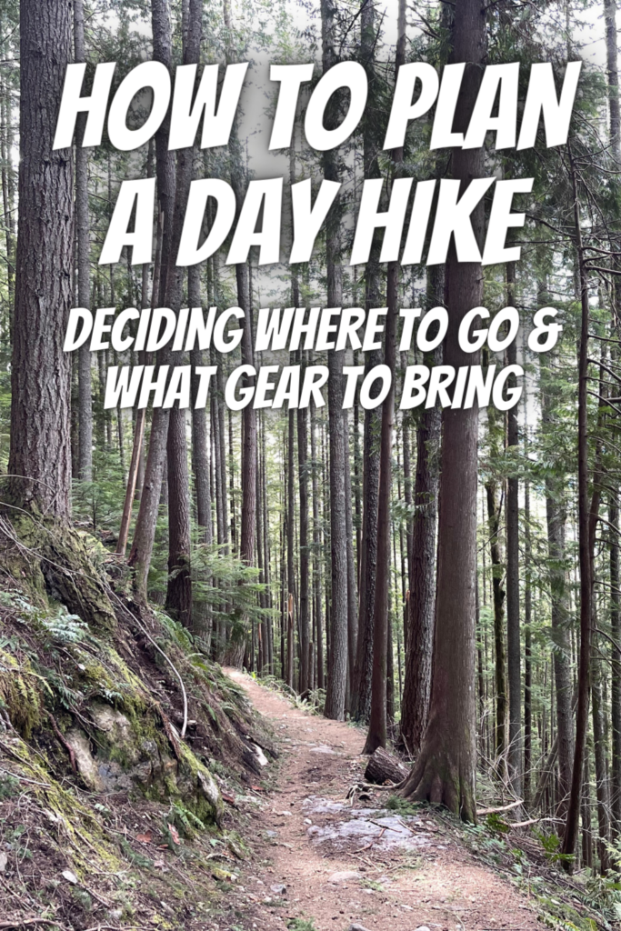 How To Plan Day Hike: Deciding Where to Go & What Gear To Bring - The ...