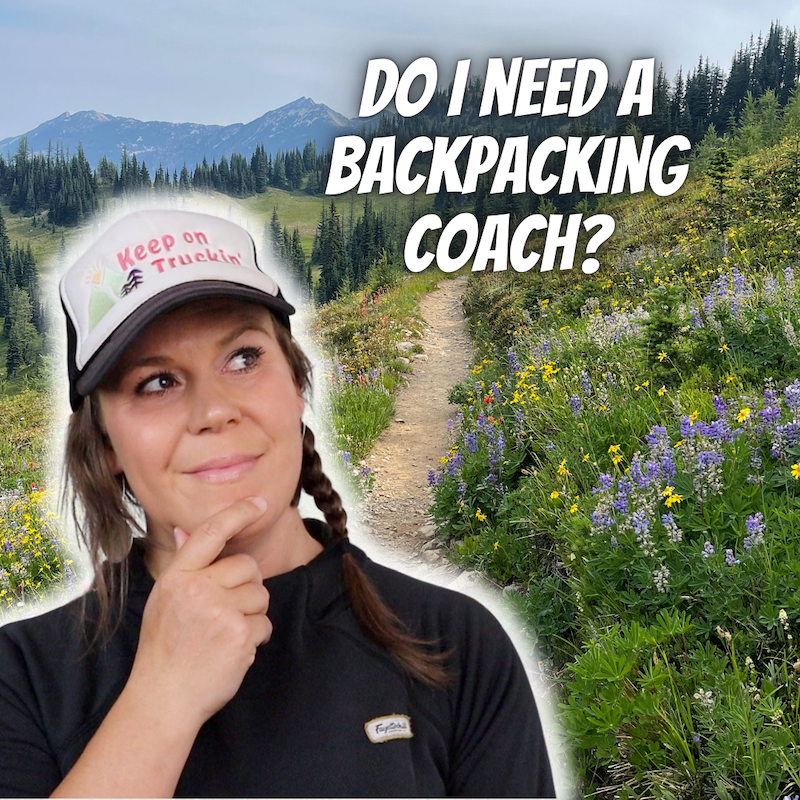6 Reasons Why You Need a Backpacking Coach - The Hungry Hiker